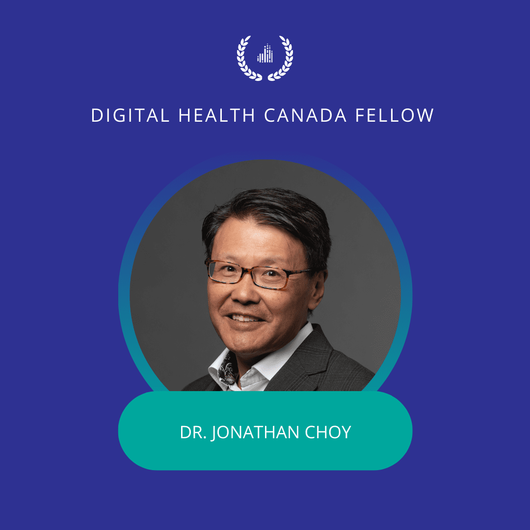 Digital Health Canada Fellow: Dr. Jonathan Choy - Digital Health Canada