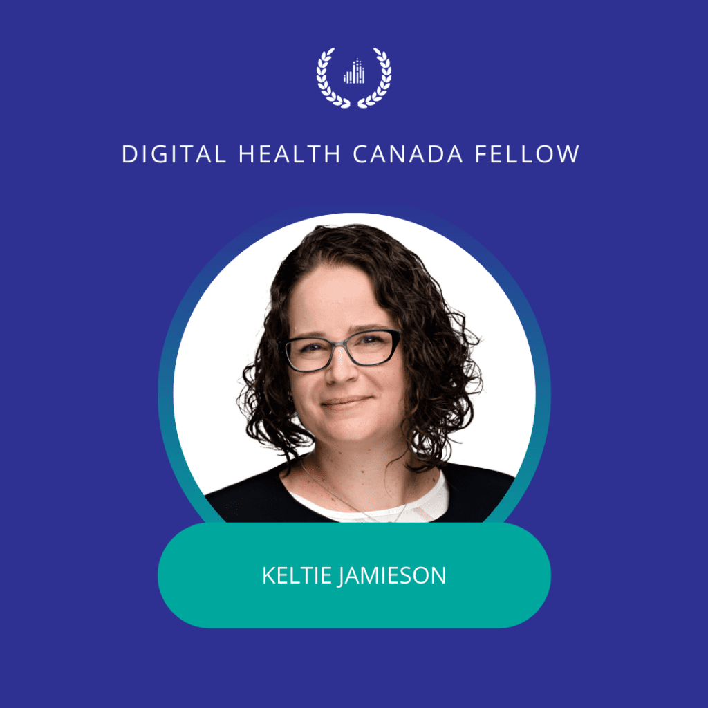 Digital Health Canada Fellow: Keltie Jamieson - Digital Health Canada