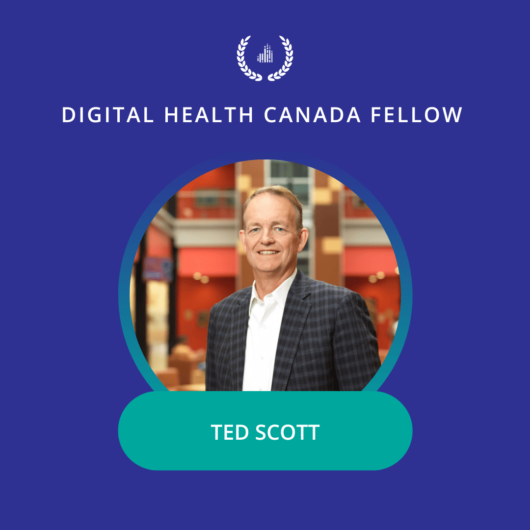 Digital Health Canada Fellow: Ted Scott - Digital Health Canada
